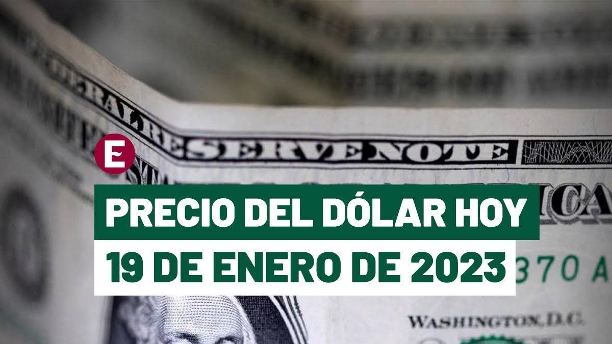 ¿Cuál es el precio del dólar hoy 19 de enero de 2023 en bancos de México?